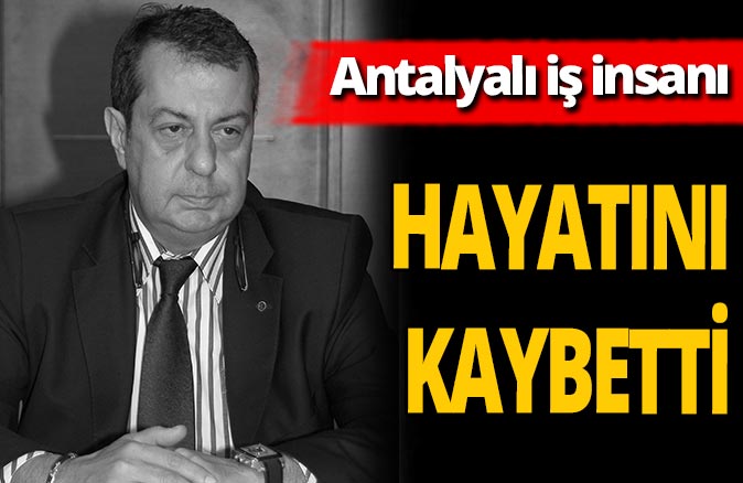 Son dakika... Antalyalı iş insanı Ali Peker hayatını kaybetti - Antalya ...